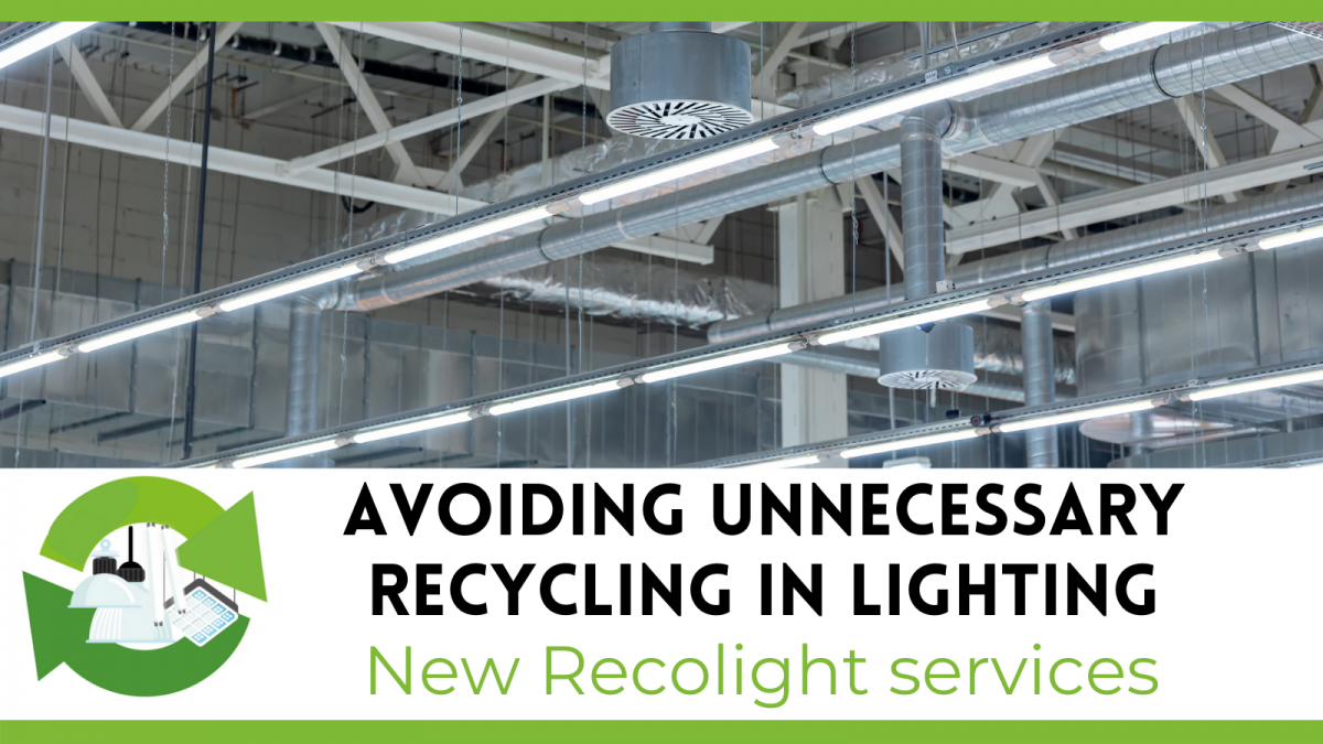 New Recolight initiatives to avoid unnecessary recycling in lighting